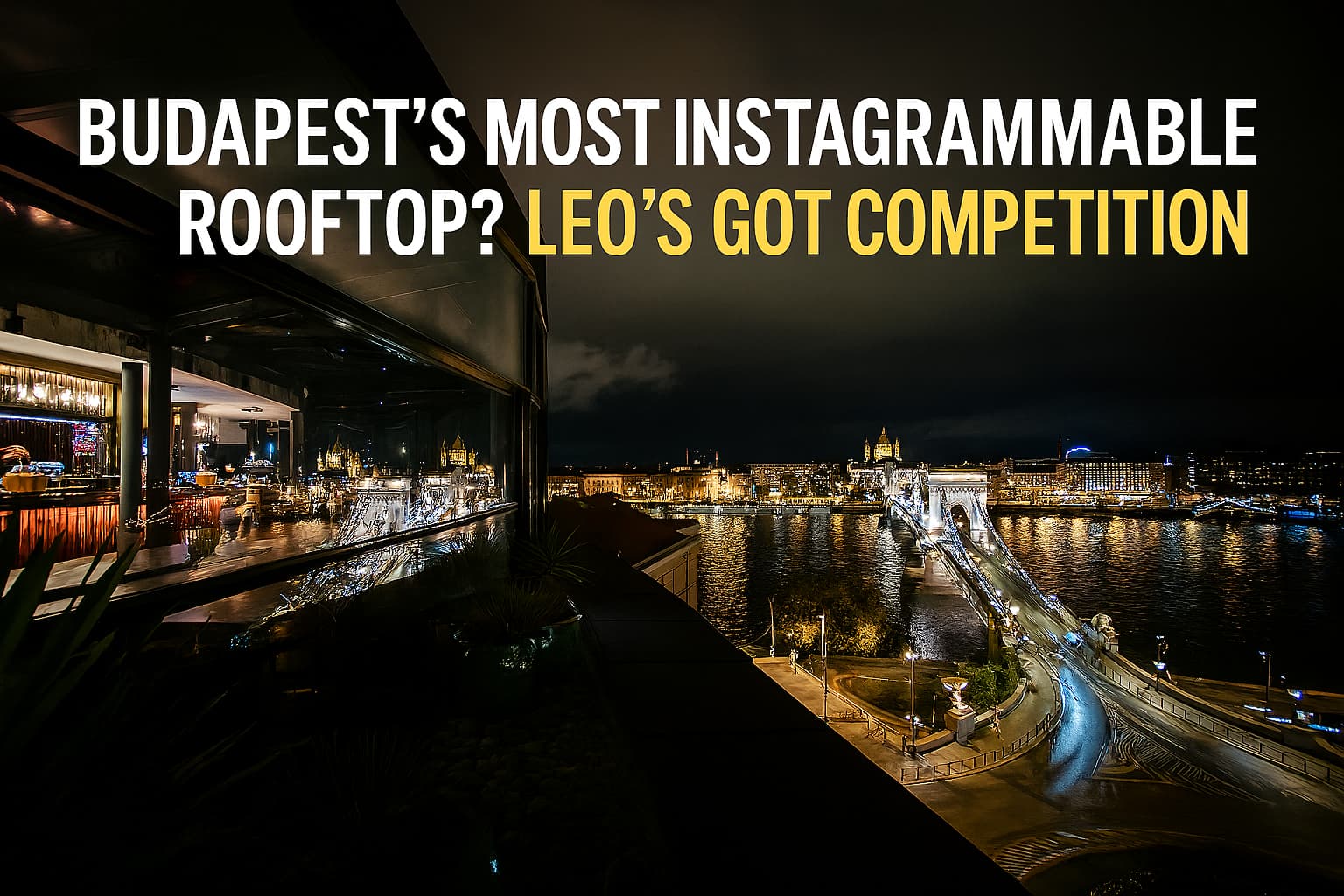 Budapest’s Most Instagrammable Rooftop? Leo’s Got Competition - Hungary ...
